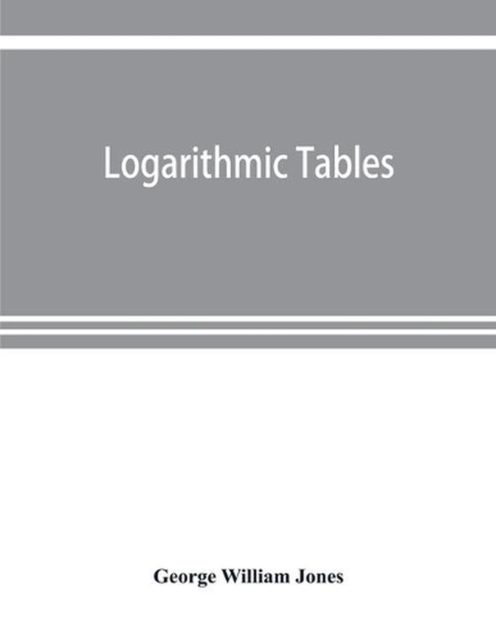 Logarithmic tables by George William Jones, Paperback, 9789353899349 ...