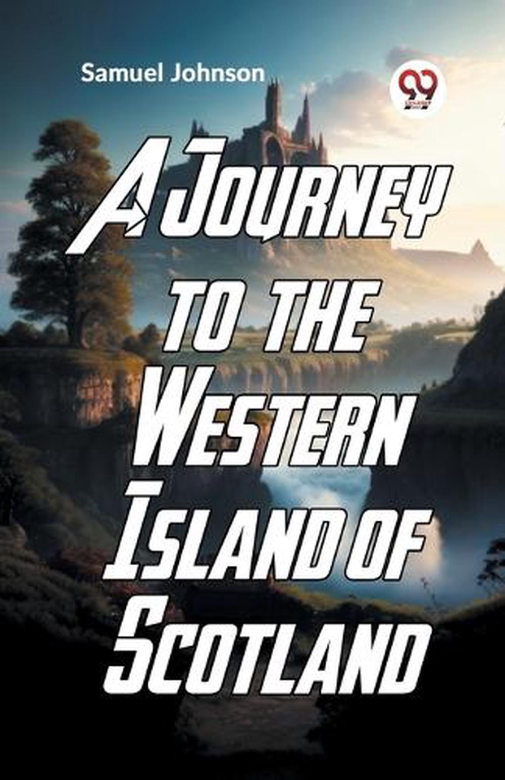 A Journey to the Western Islands of Scotland by Samuel Johnson ...
