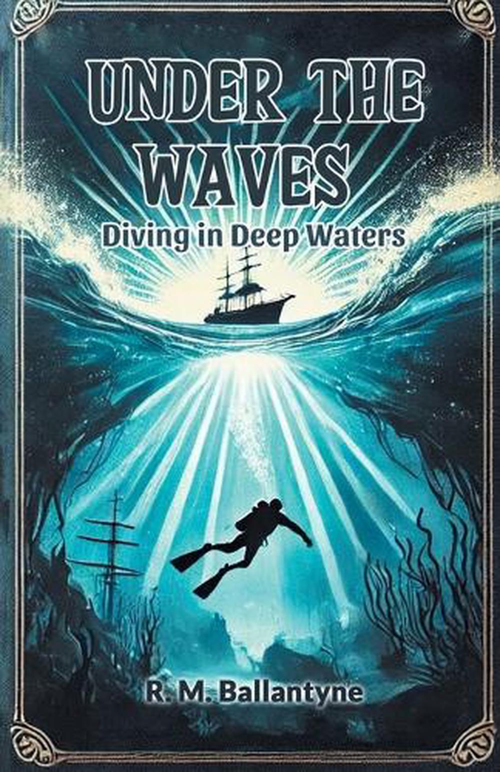 Under the WavesDiving in Deep Waters (Edition2024) by Robert Michael ...
