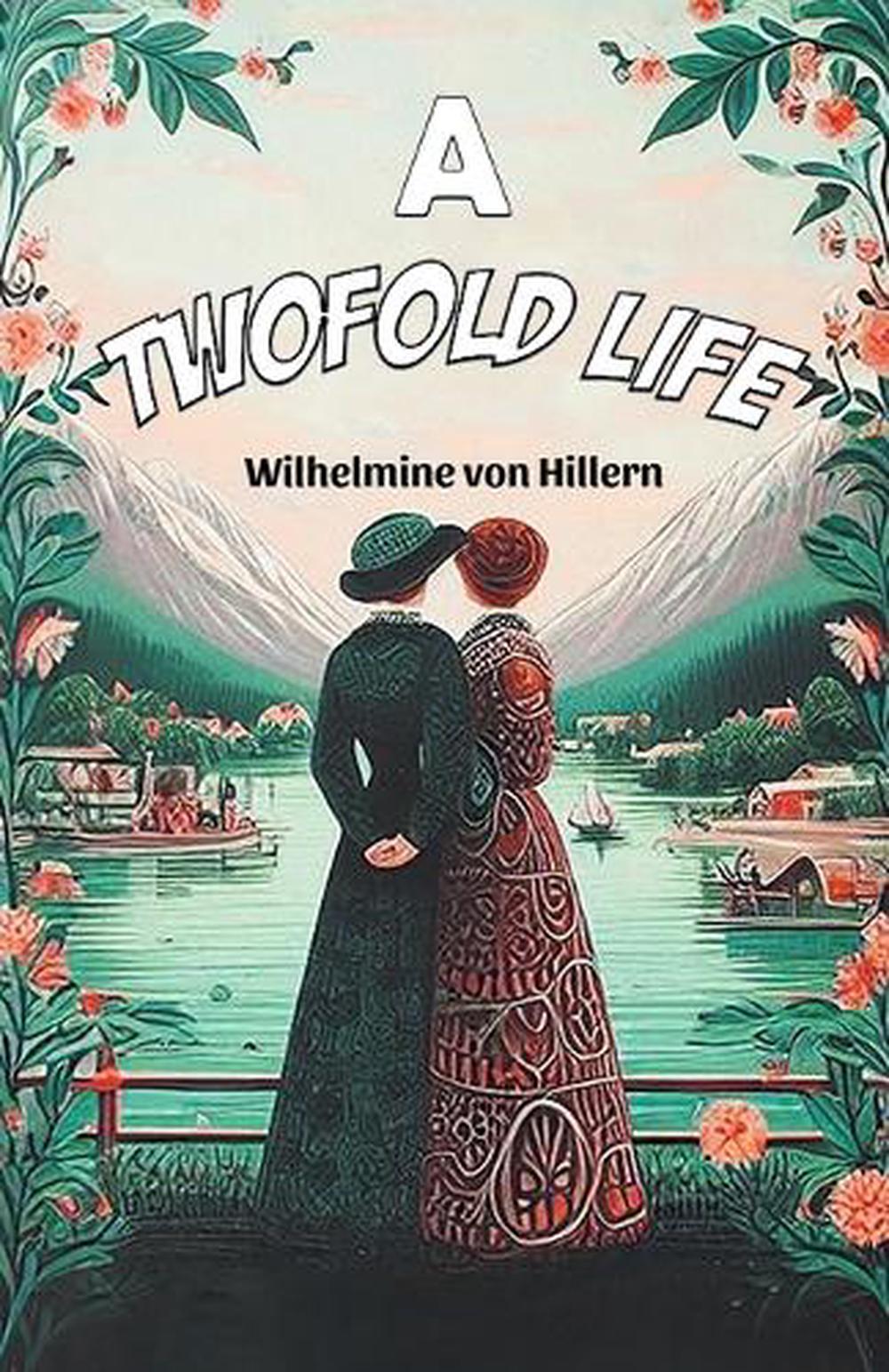 A Twofold Life (Edition2024) by Wilhelmine Von Hillern, Paperback ...