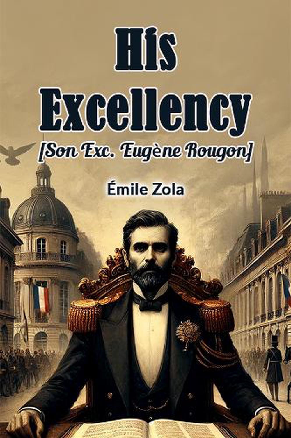 His Excellency Son Exc. Eugrne Rougon by Emile Zola, Paperback ...
