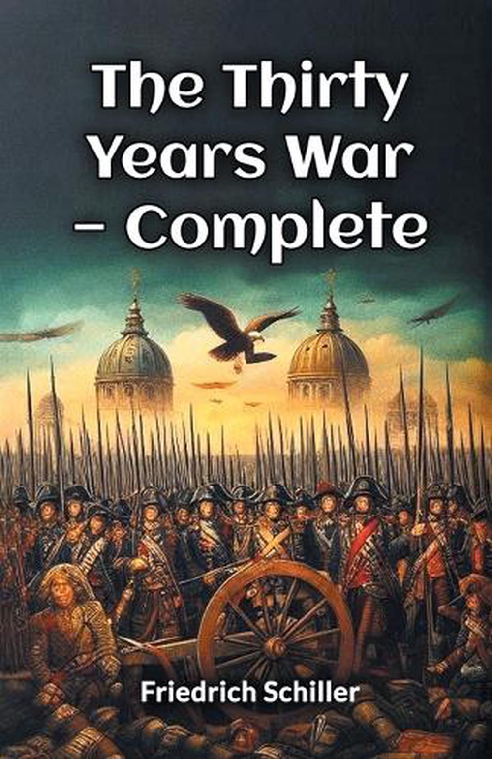 The Thirty Years War — Complete (Edition2024) by Friedrich Schiller ...