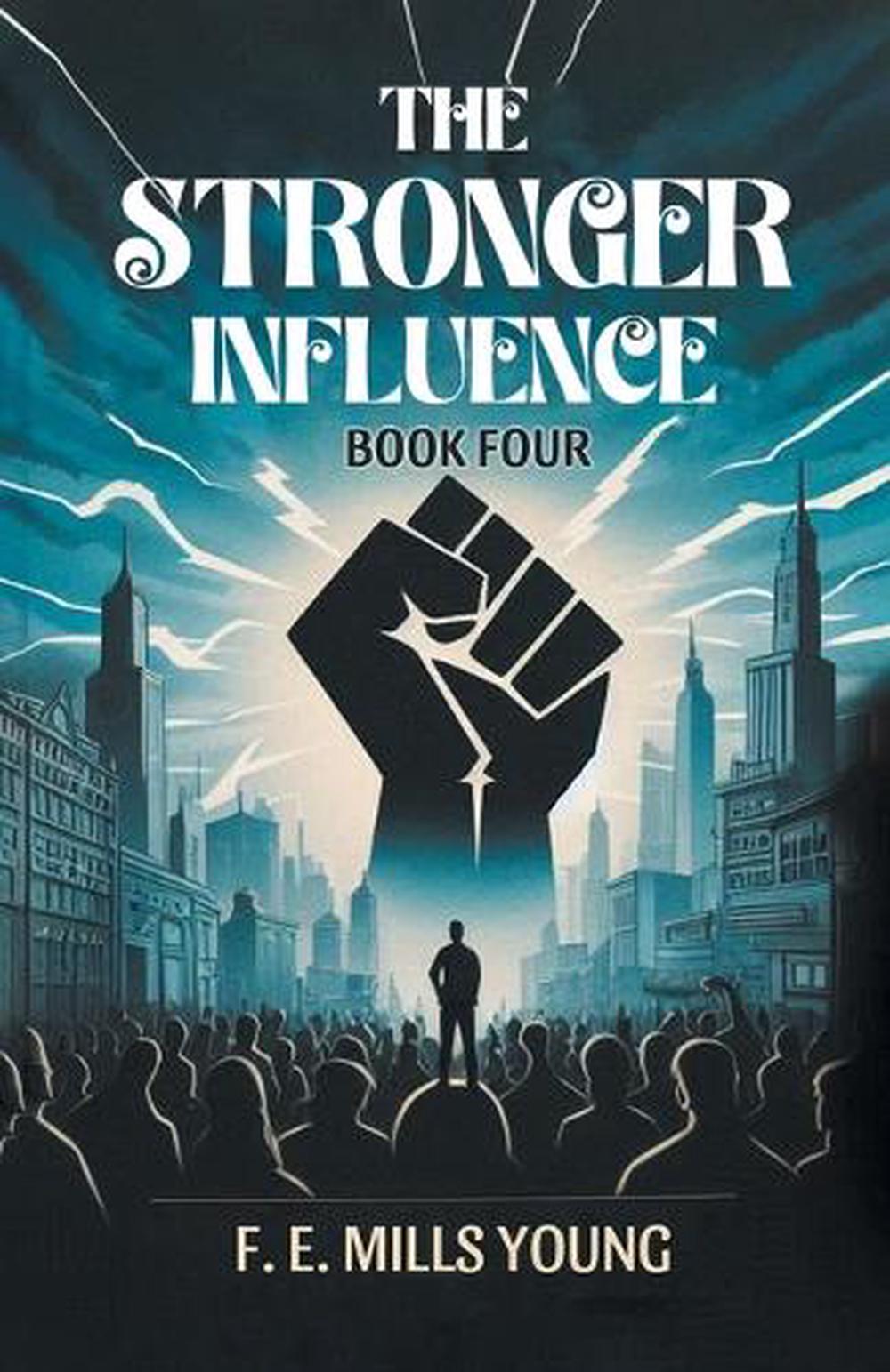 The Stronger Influence Book Four (Edition2024) by F.E. Mills Young ...