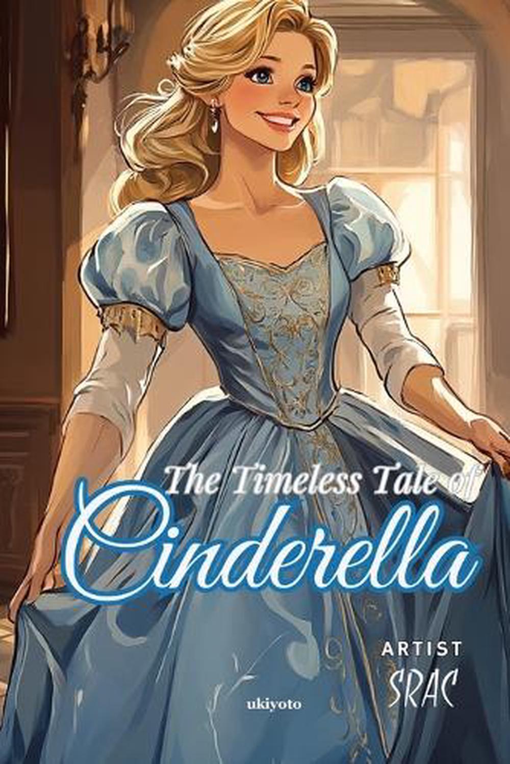 The Timeless Tale of Cinderella Children's Classics by Charles Perrault ...