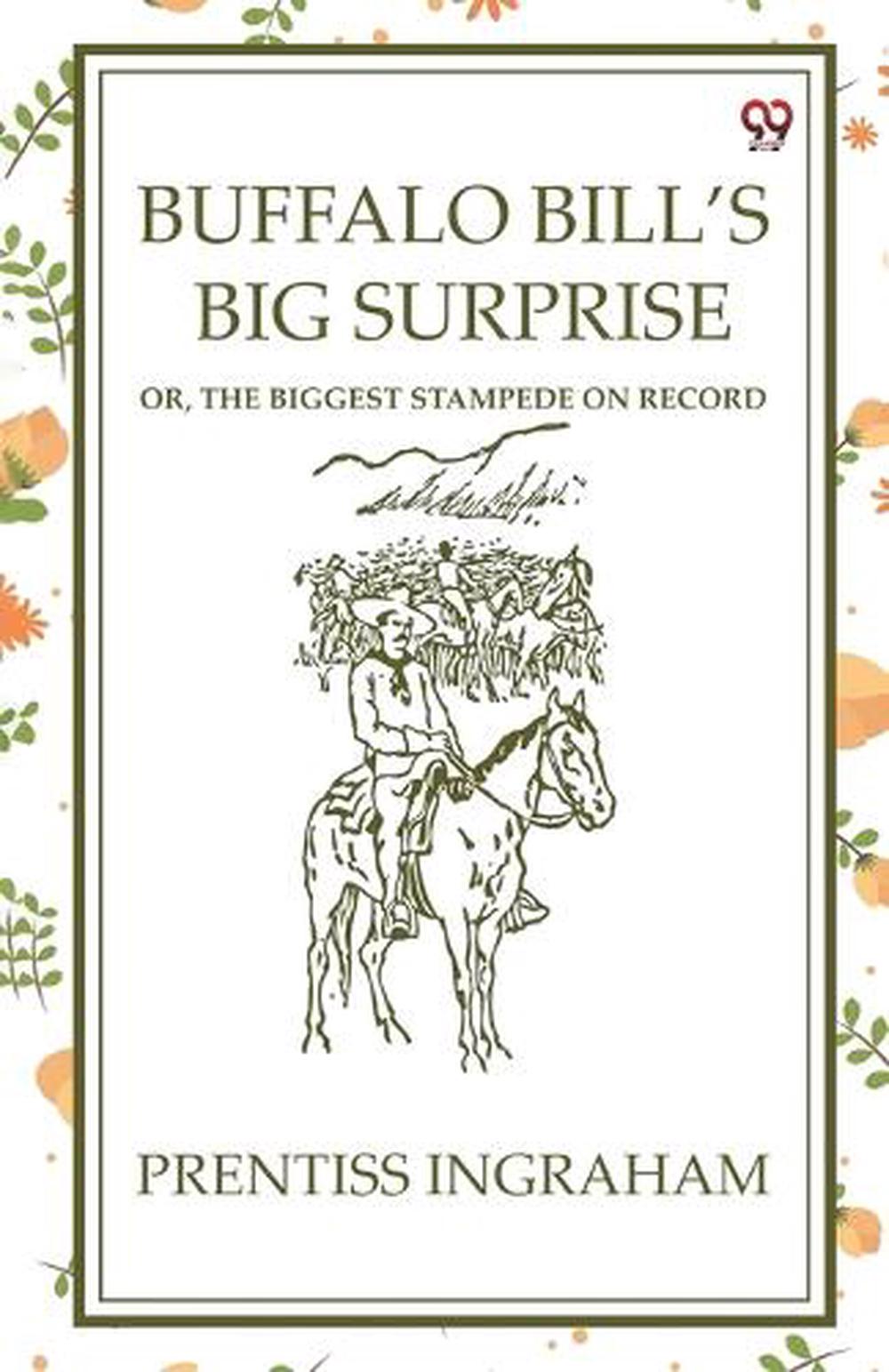 Buffalo Bill’S Big SurpriseOr, The Biggest Stampede On Record (Edition1 ...