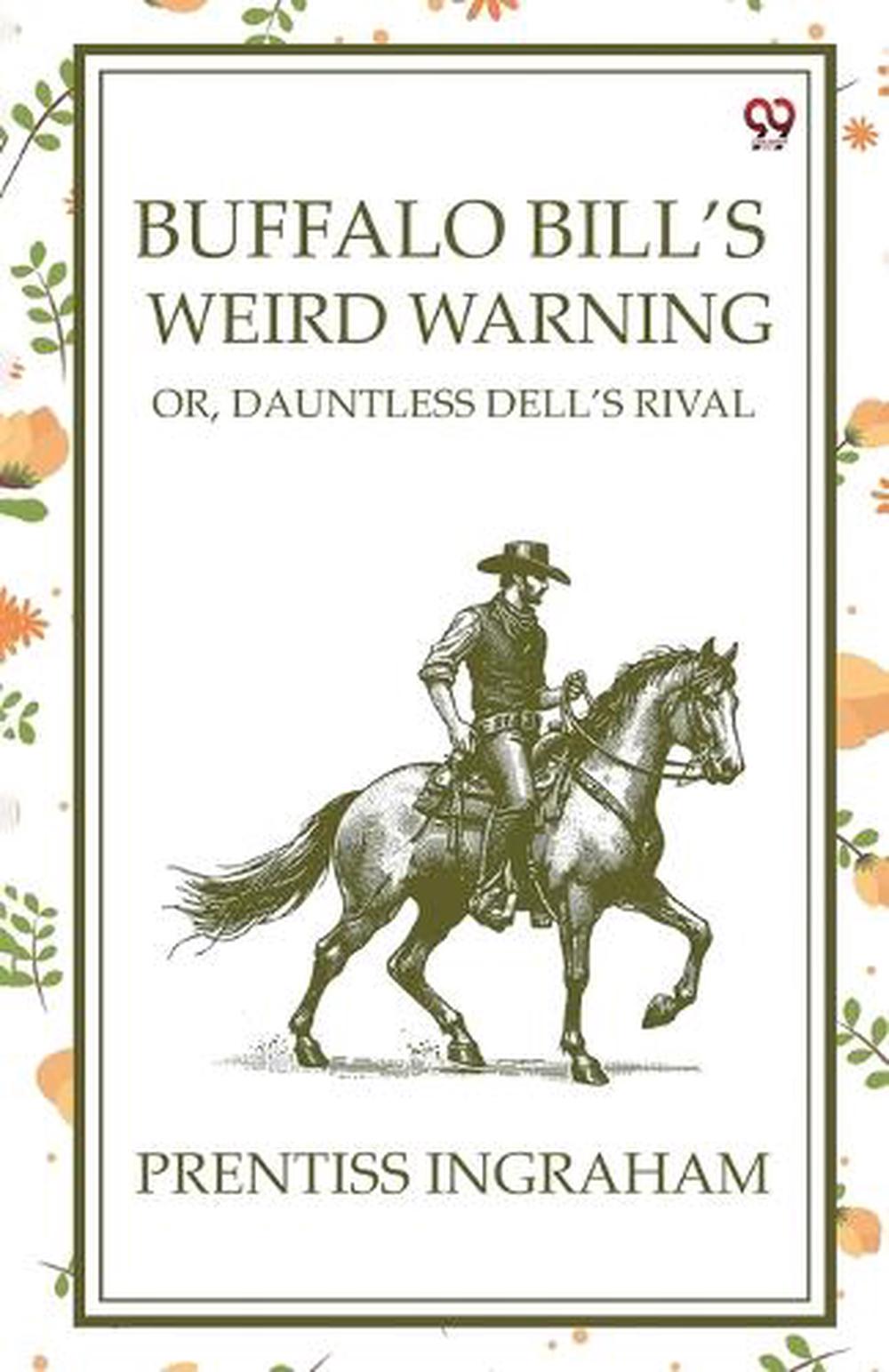 Buffalo Bill’S Weird WarningOr, Dauntless Dell’S Rival (Edition1) by ...