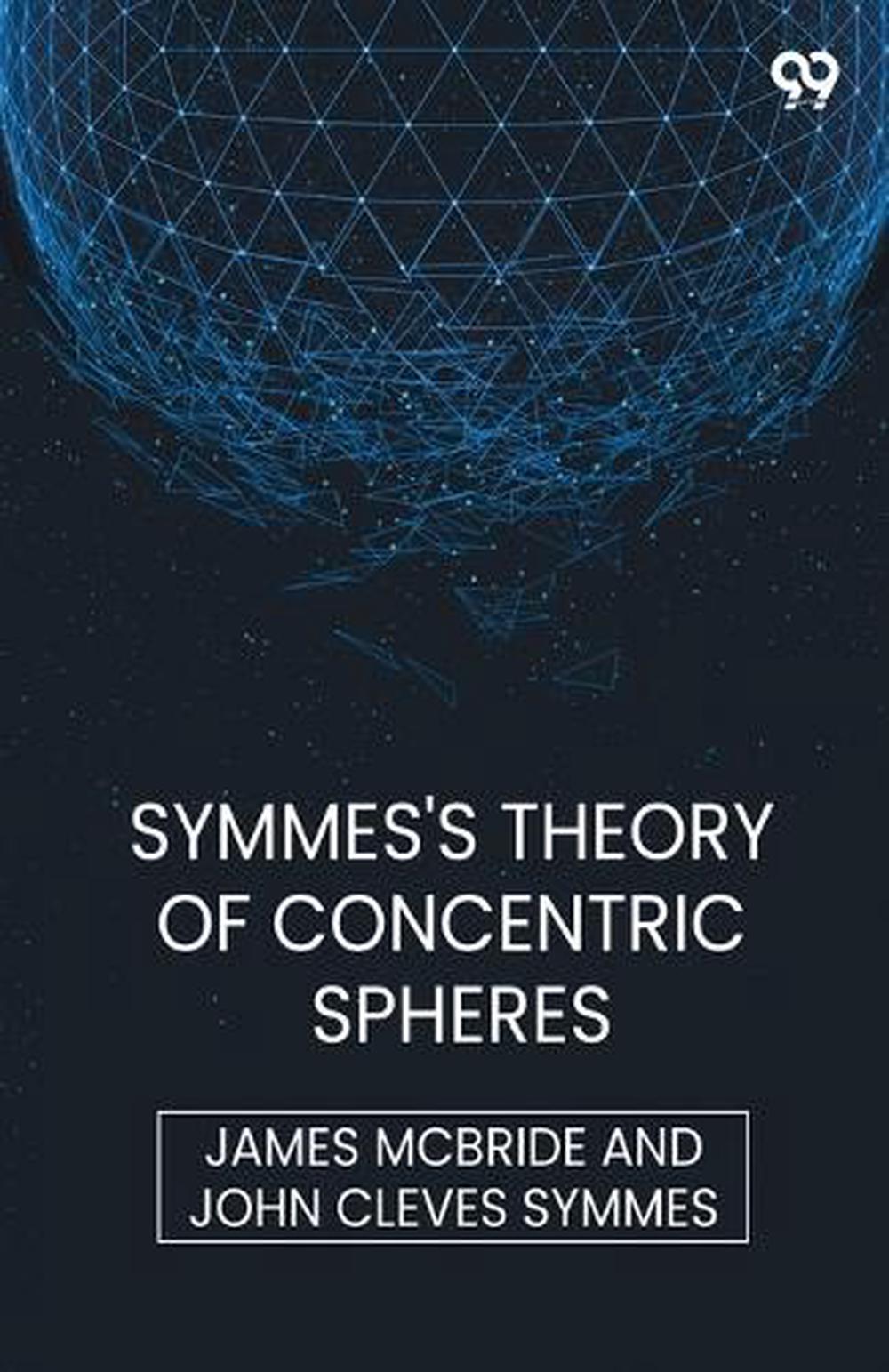 Symmes's Theory Of Concentric Spheres (Edition1) by James Symmes John ...