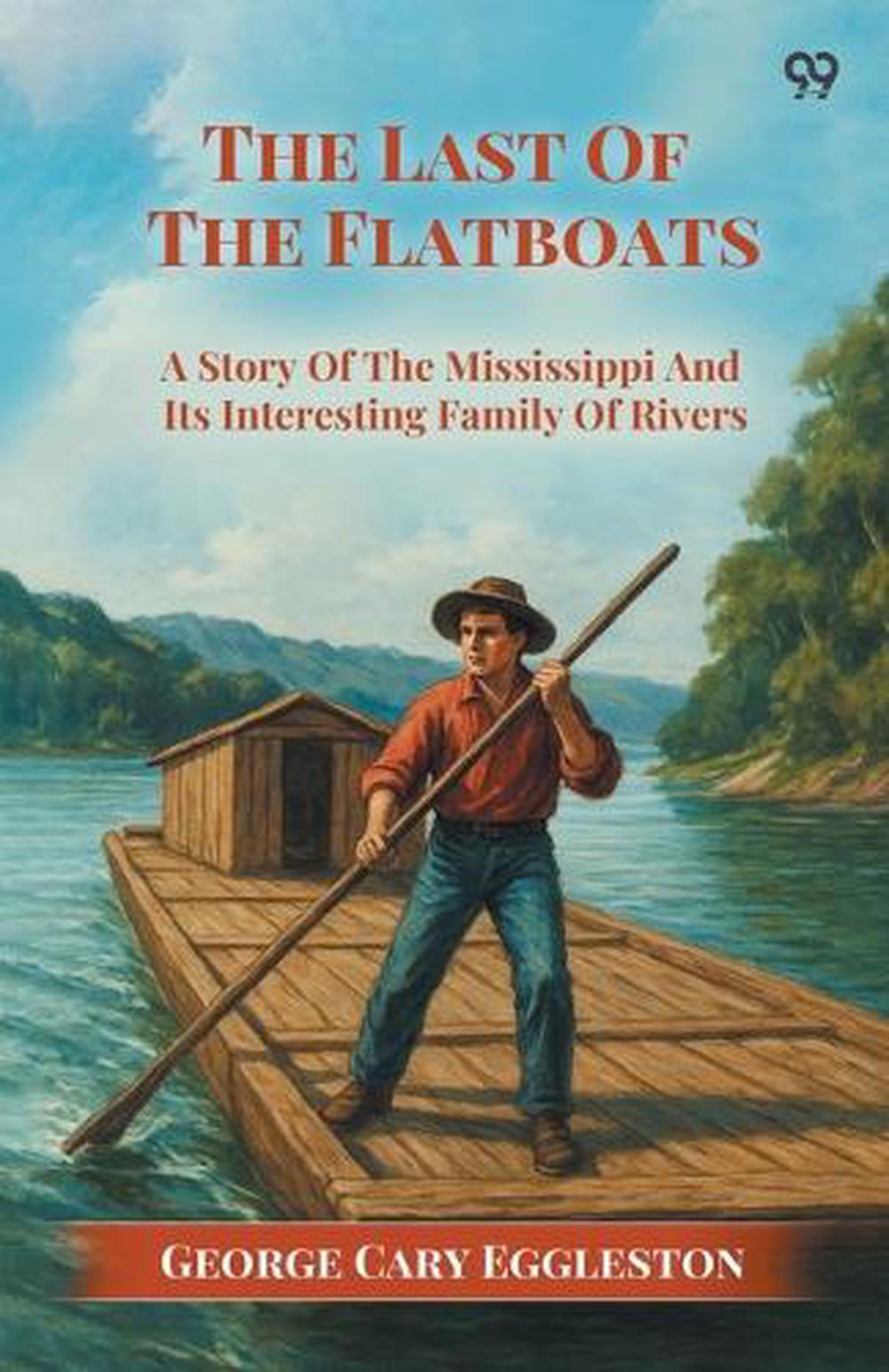 The Last Of The FlatboatsA Story Of The Mississippi And Its Interesting ...