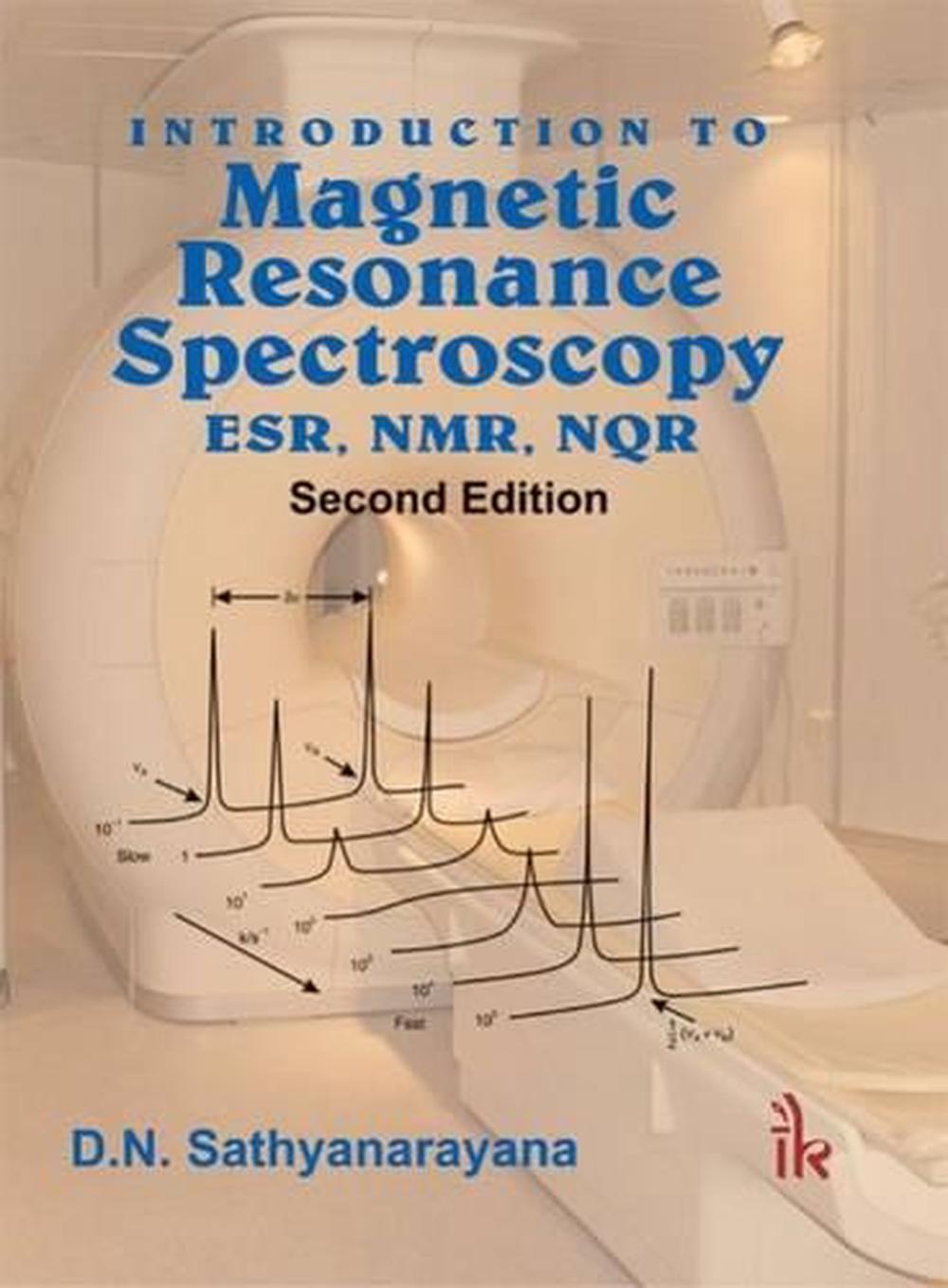 Introduction to Magnetic Resonance Spectroscopy ESR, NMR, NQR by D.N ...
