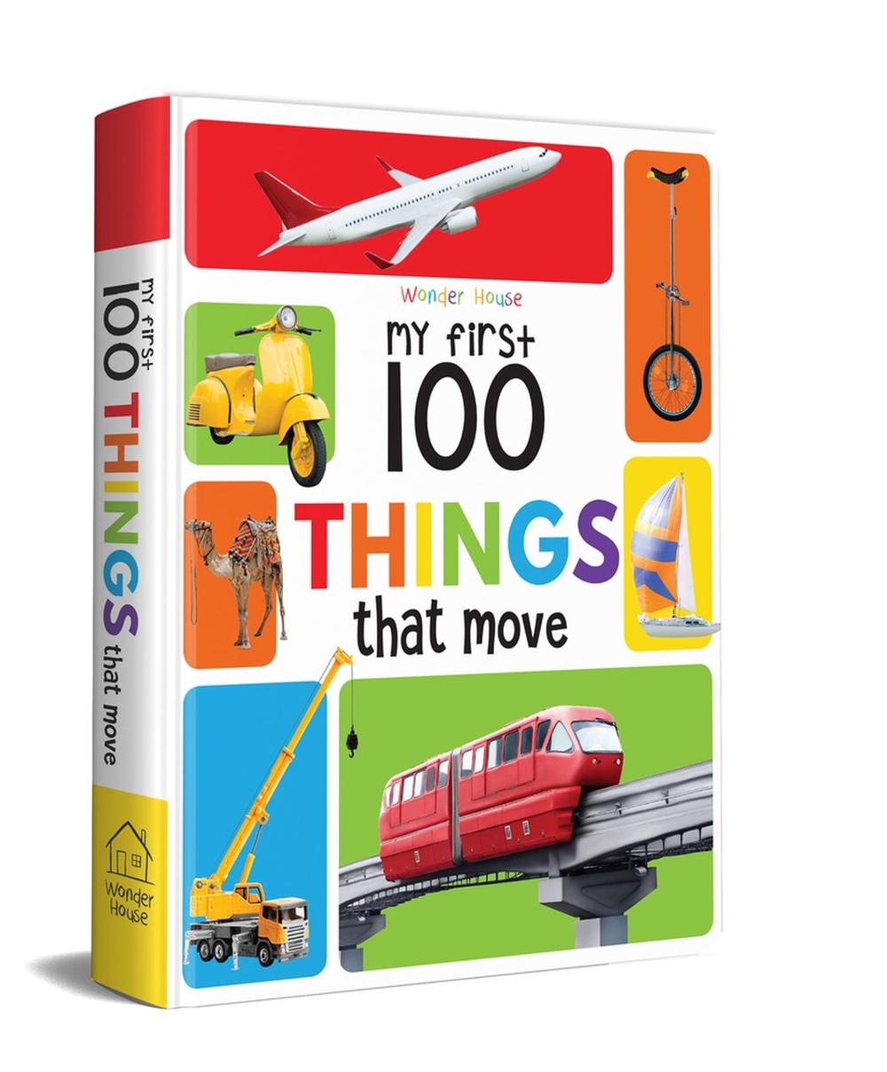 My First 100 Things That Move by Wonder House Books, Hardcover ...