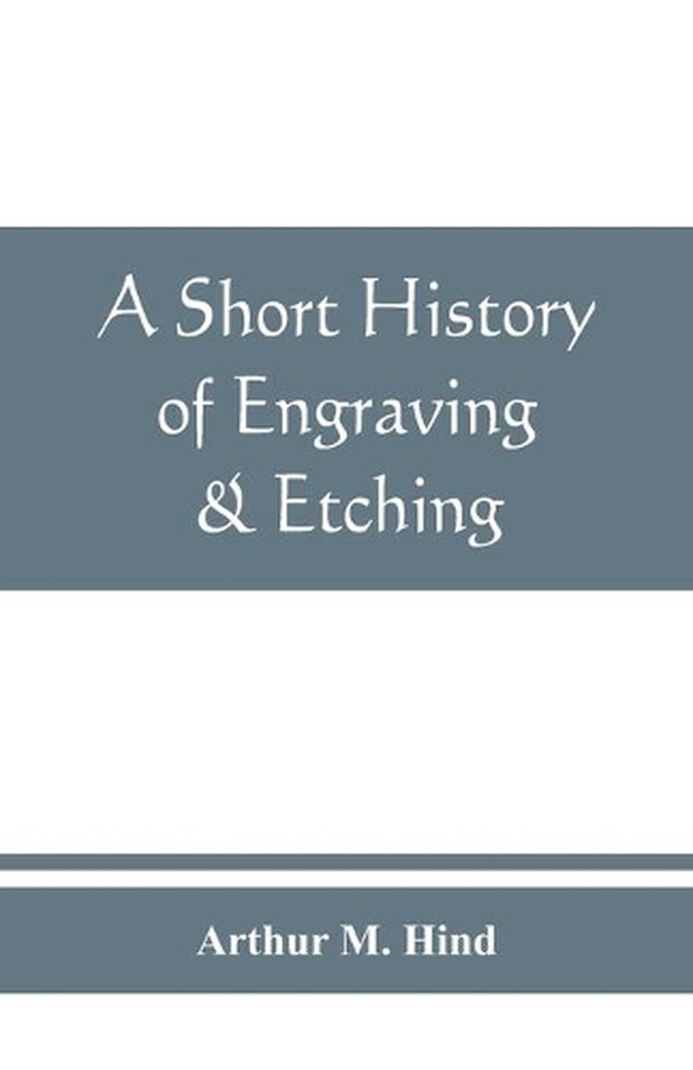 A short history of engraving & etching for the use of collectors and ...