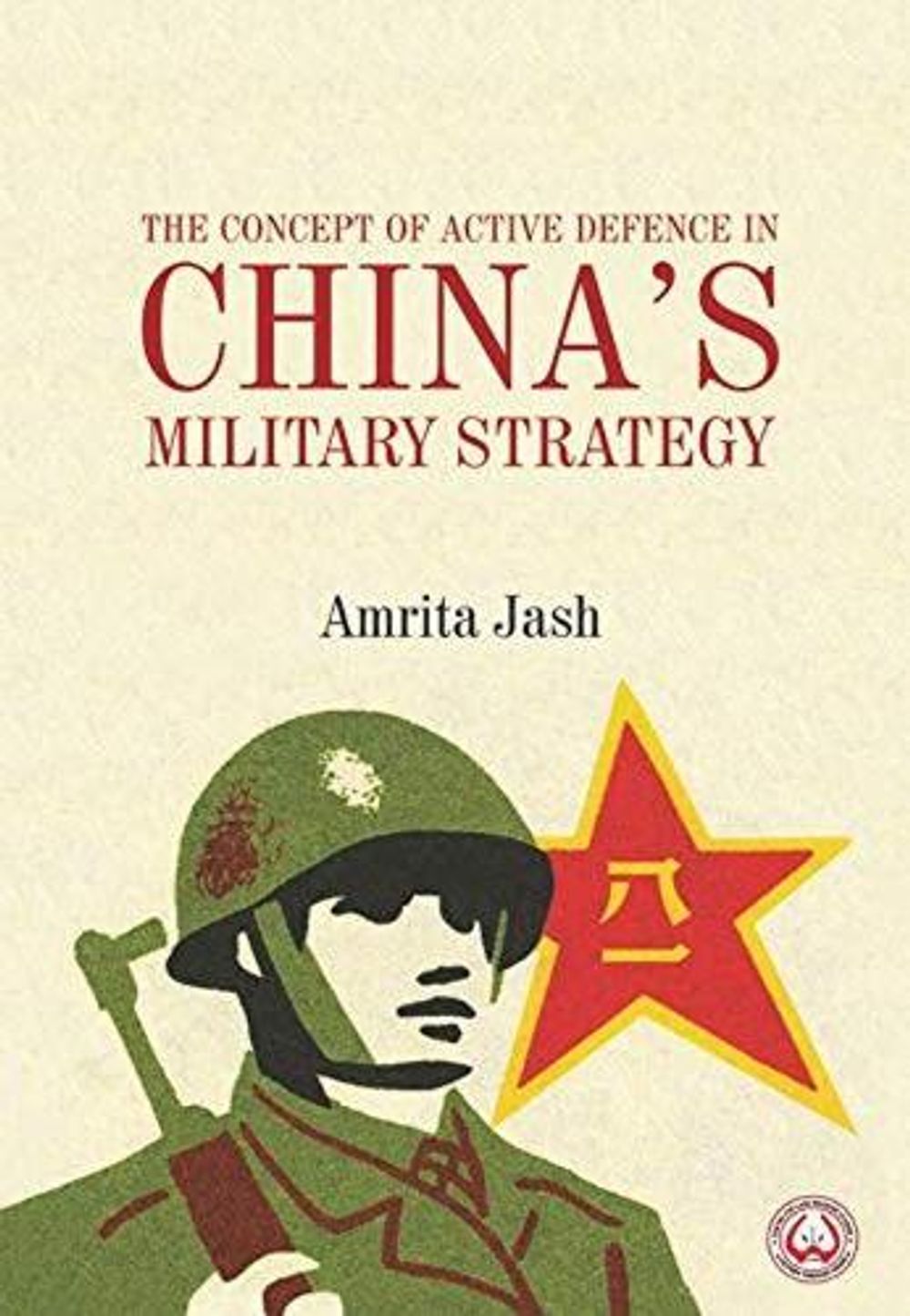 The Concept of Active Defence in China's Military Strategy by Amrita ...