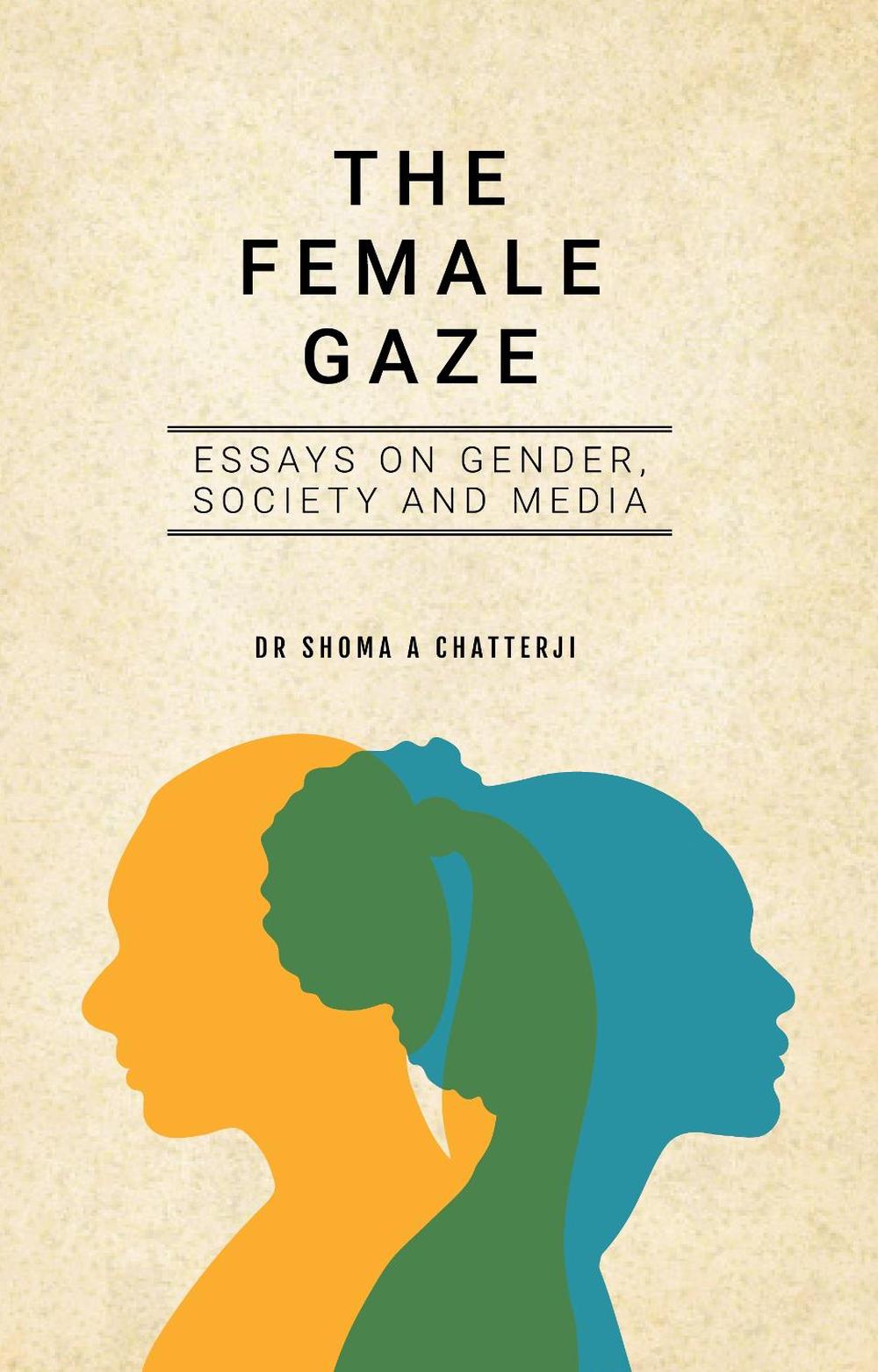 The Female Gaze by Dr. Shoma A. Chatterji, Hardcover, 9789390961030 ...