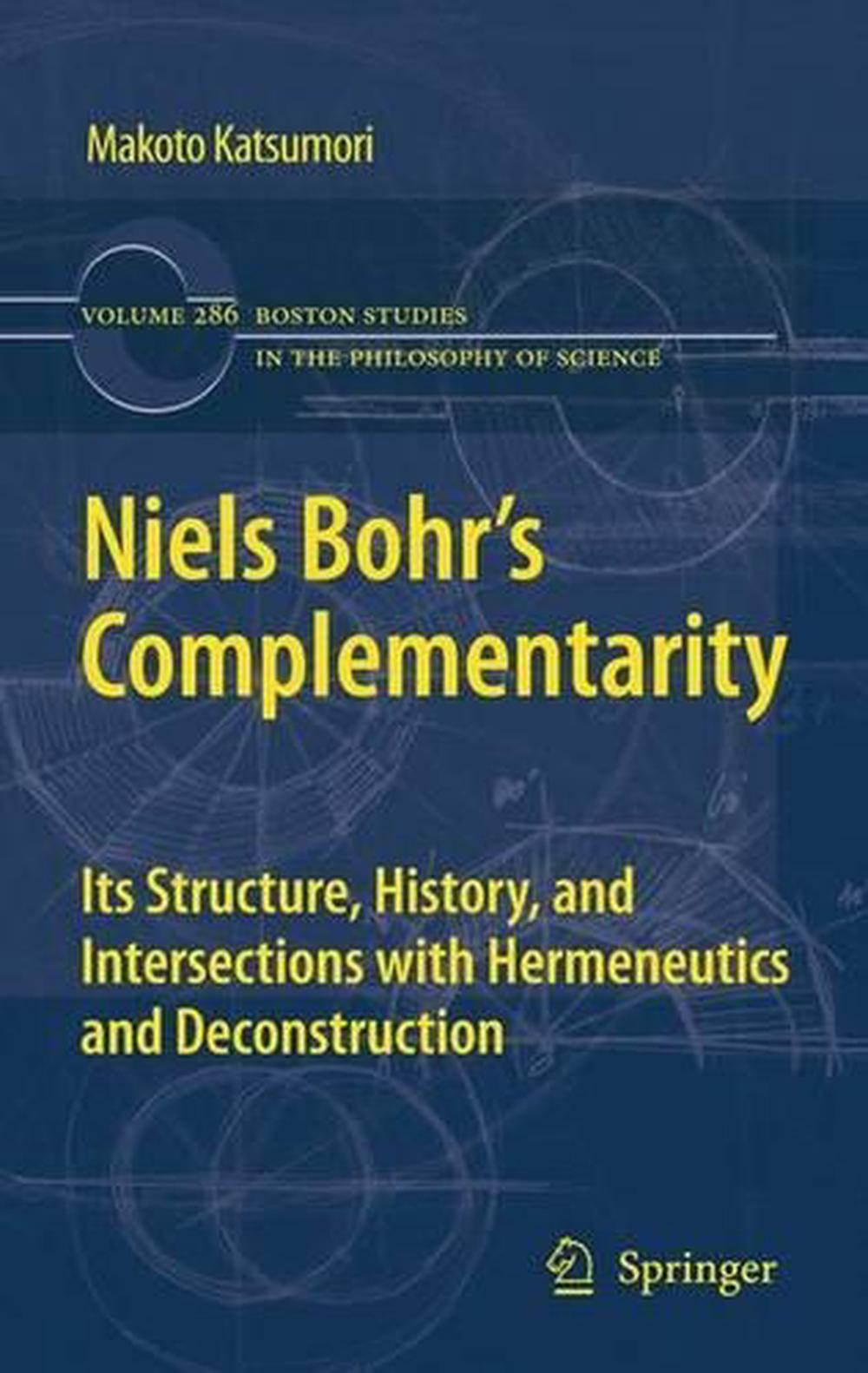 Niels Bohr's Complementarity: Its Structure, History, and Intersections ...