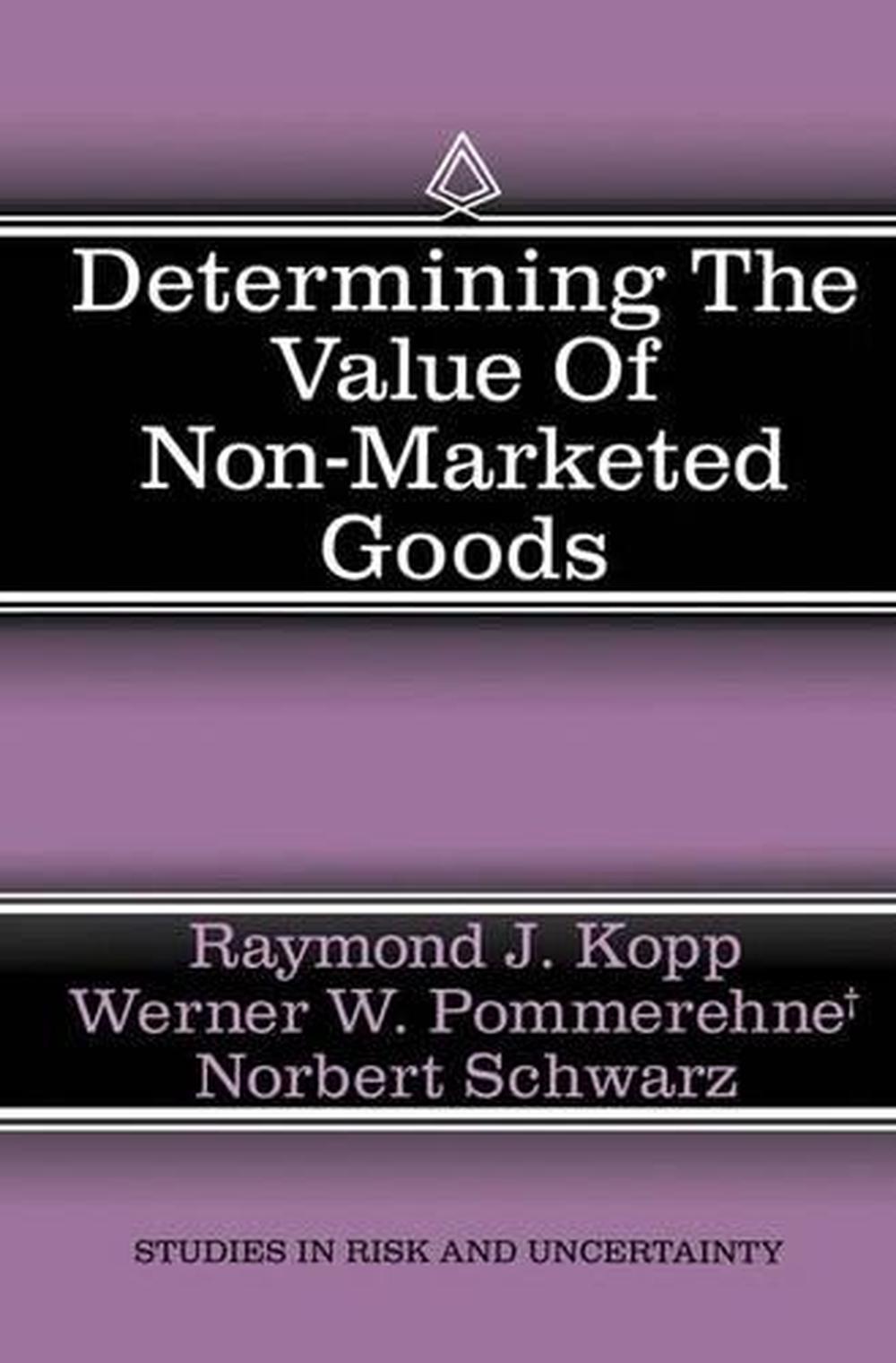 Determining the Value of Non-Marketed Goods by Raymond J. Kopp ...
