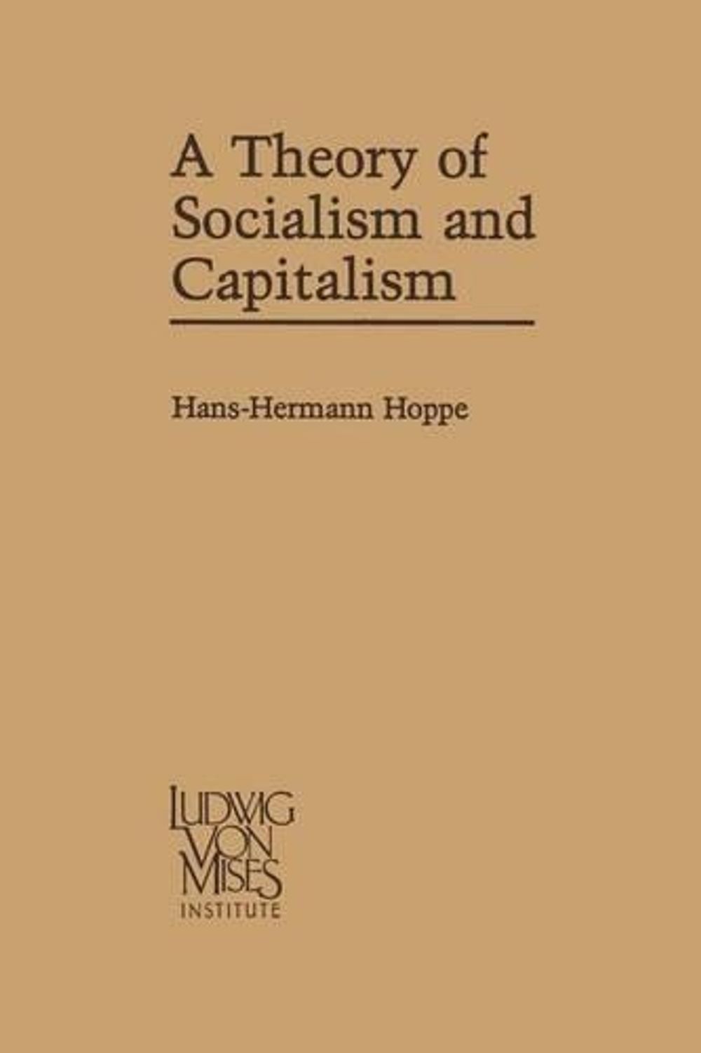 A Theory of Socialism and Capitalism by Hans-Hermann Hoppe, Paperback ...