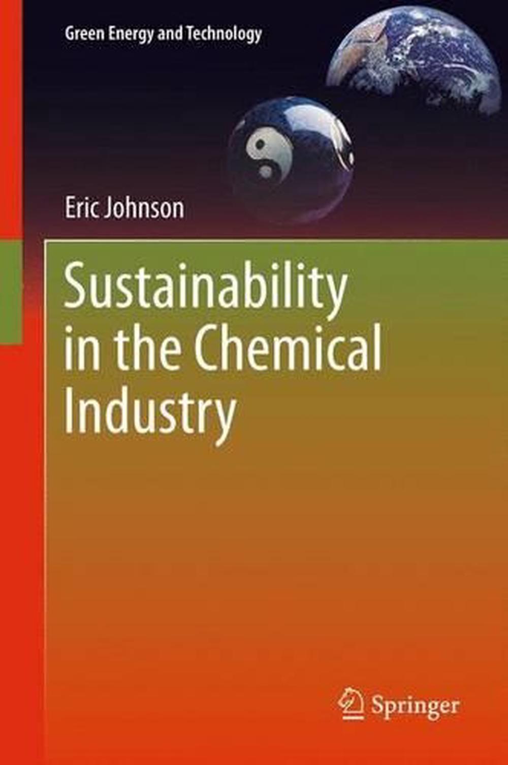 Sustainability in the Chemical Industry, 2012th Edition by Eric Johnson ...