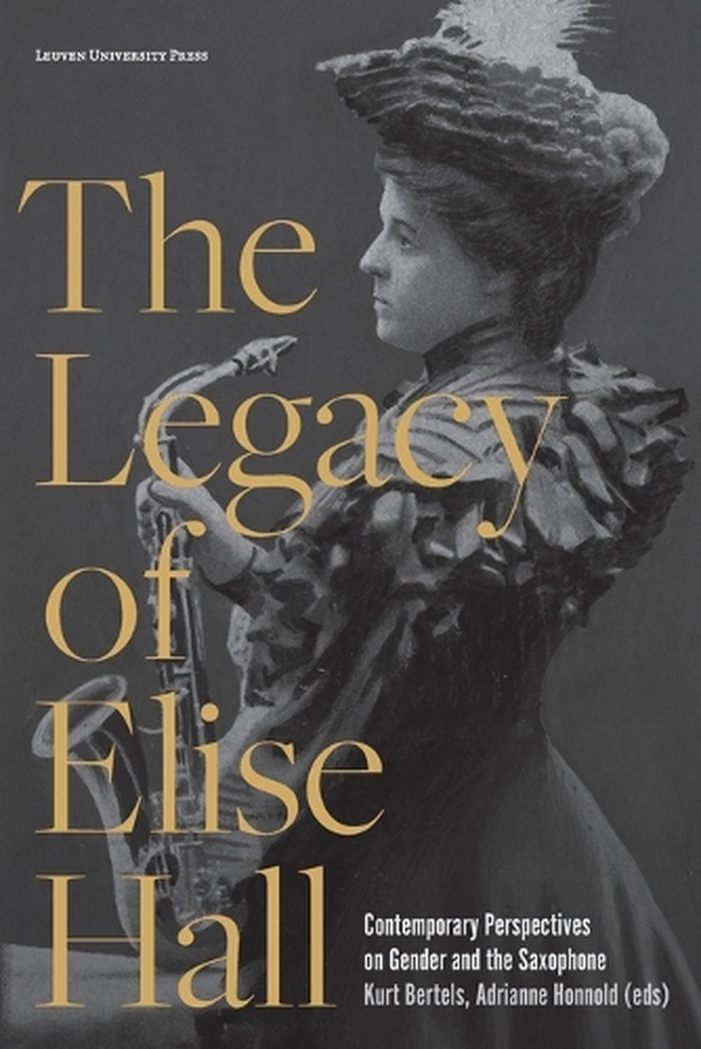 The Legacy of Elise Hall by Kurt Bertels, Paperback, 9789462703971 ...