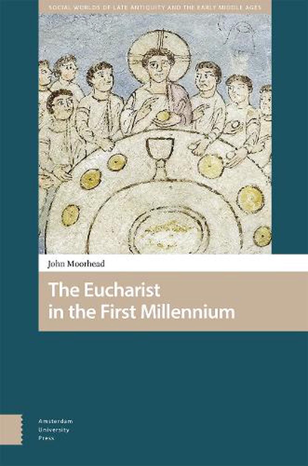 The Eucharist in the First Millennium by John Moorhead, Hardcover ...