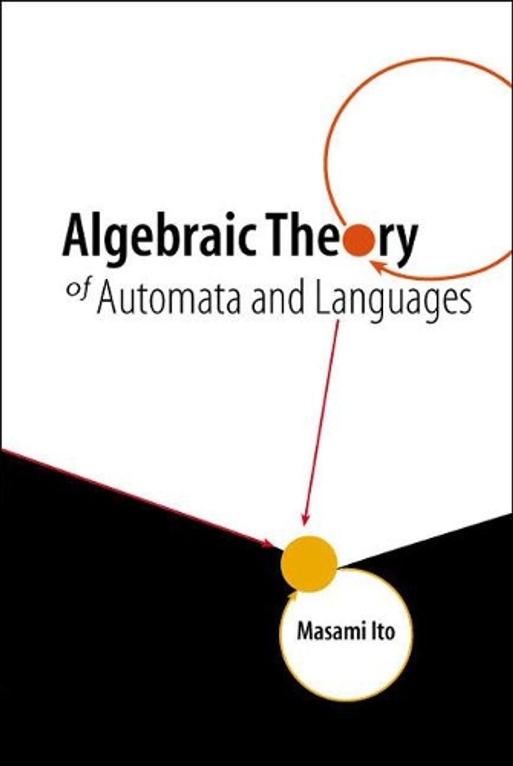 Algebraic Theory Of Automata And Languages by Masami Ito, Hardcover ...