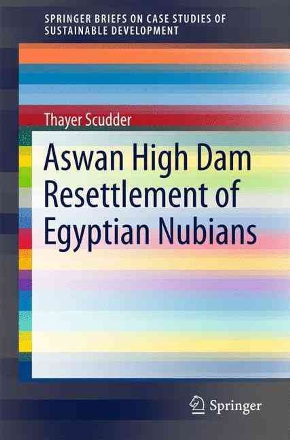 Aswan High Dam Resettlement of Egyptian Nubians by Thayer Scudder ...