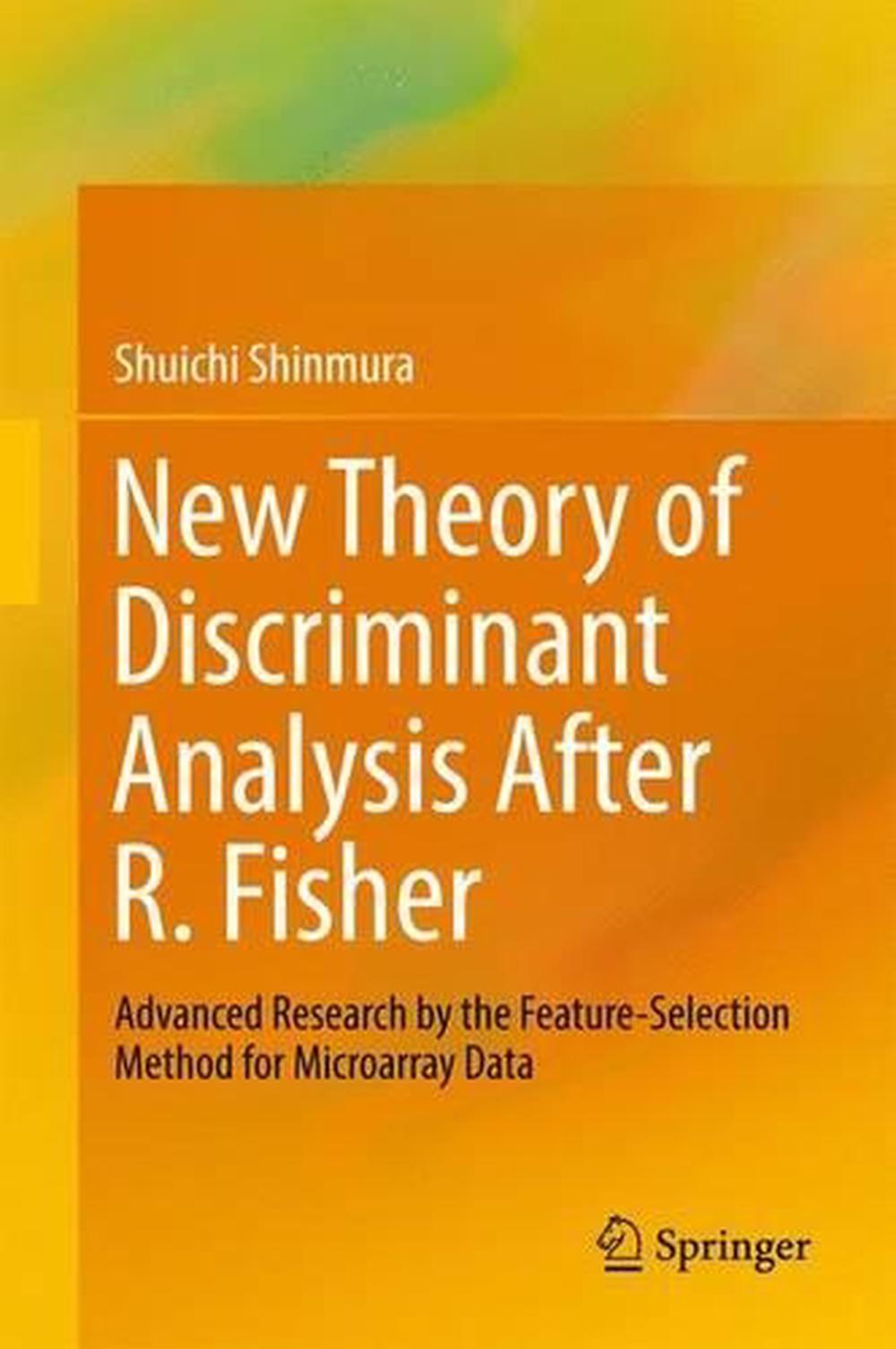 New Theory of Discriminant Analysis After R. Fisher: Advanced Research ...
