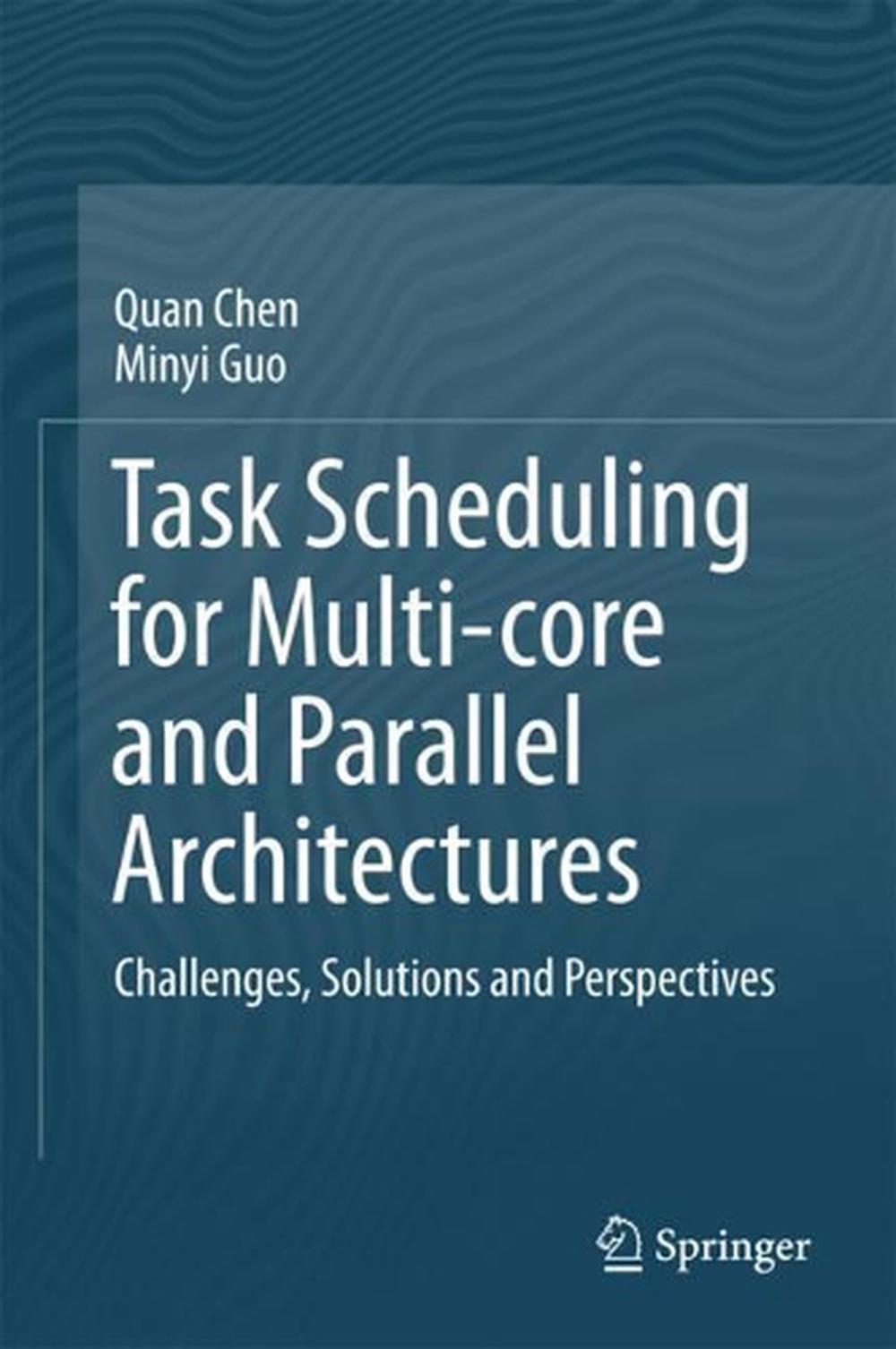 Task Scheduling For Multi Core And Parallel Architectures By Quan Chen