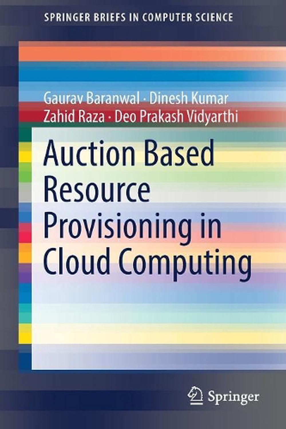 Auction Based Resource Provisioning In Cloud Computing By Gaurav Baranwal Paperback 3658