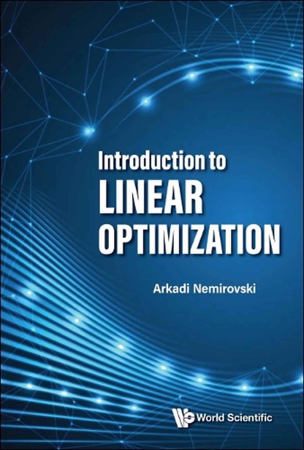 Introduction To Linear Optimization by Arkadi Nemirovski, Hardcover, 9789811277900 | Buy online ...