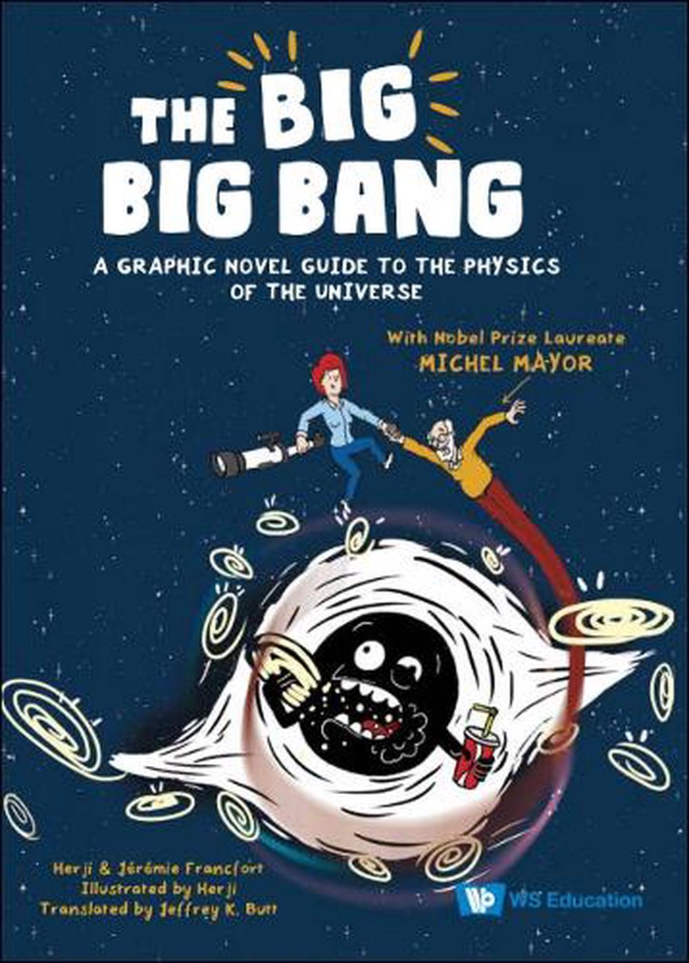 The Big Big Bang: A Graphic Novel Guide To The Physics Of The Universe ...