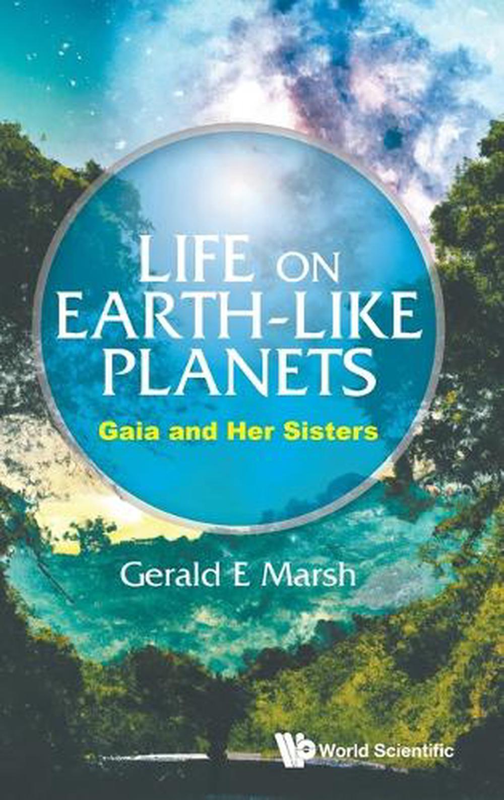 Life On Earth-like Planets: Gaia And Her Sisters by Gerald E. Marsh ...