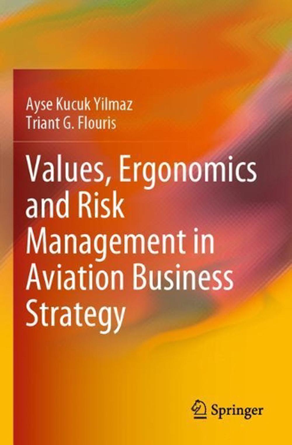Values, Ergonomics and Risk Management in Aviation Business Strategy by ...