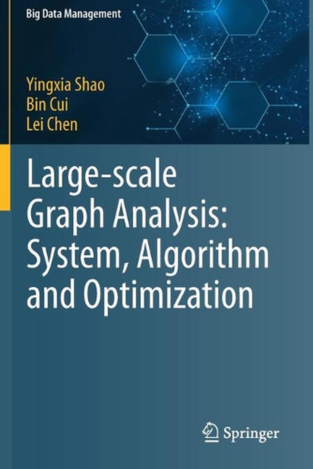 Large-scale Graph Analysis: System, Algorithm and Optimization by Yingxia Shao, Paperback ...
