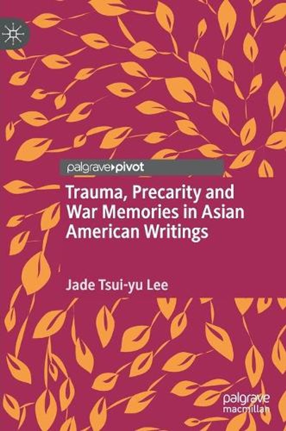 Trauma, Precarity and War Memories in Asian American Writings by Jade ...