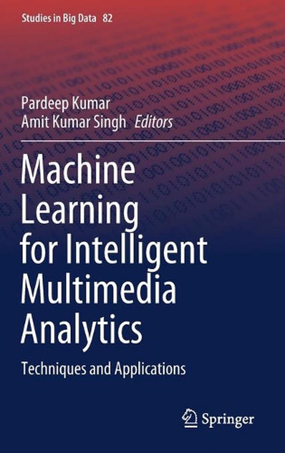 Machine Learning for Intelligent Multimedia Analytics by Pardeep Kumar, Hardcover, 9789811594915 ...