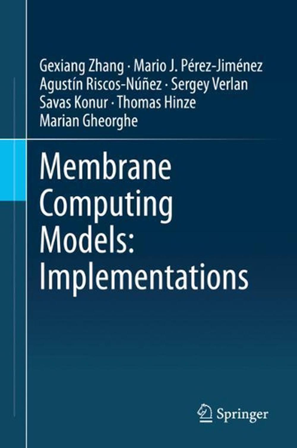 Membrane Computing Models Implementations By Gexiang Zhang Hardcover 9789811615658 Buy