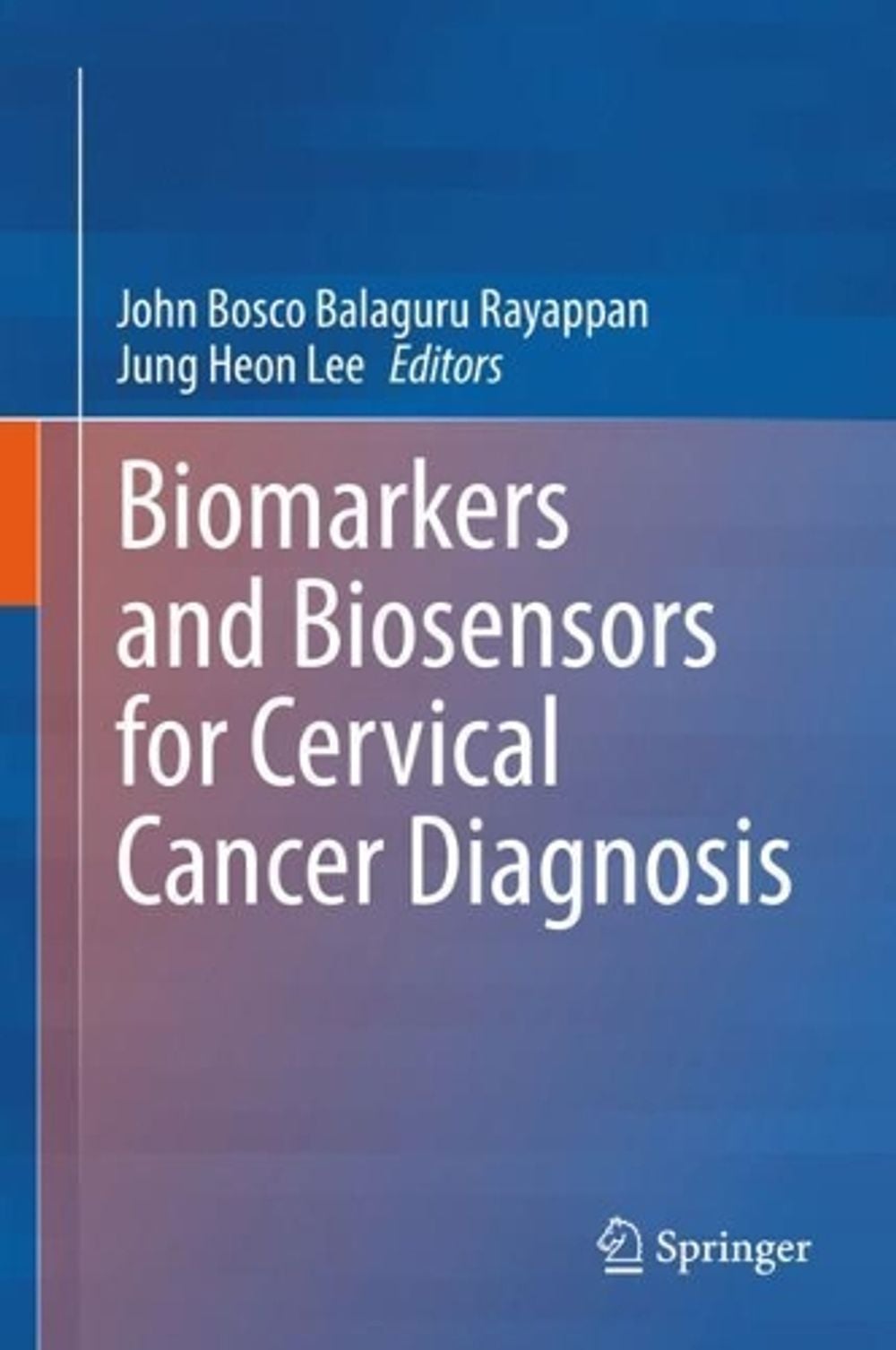 Biomarkers and Biosensors for Cervical Cancer Diagnosis by John Bosco ...