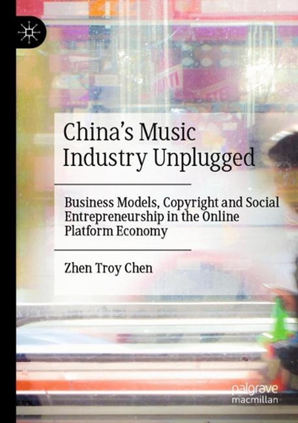 China's Music Industry Unplugged by Zhen Troy Chen, Paperback, 9789811639517 | Buy online at The ...