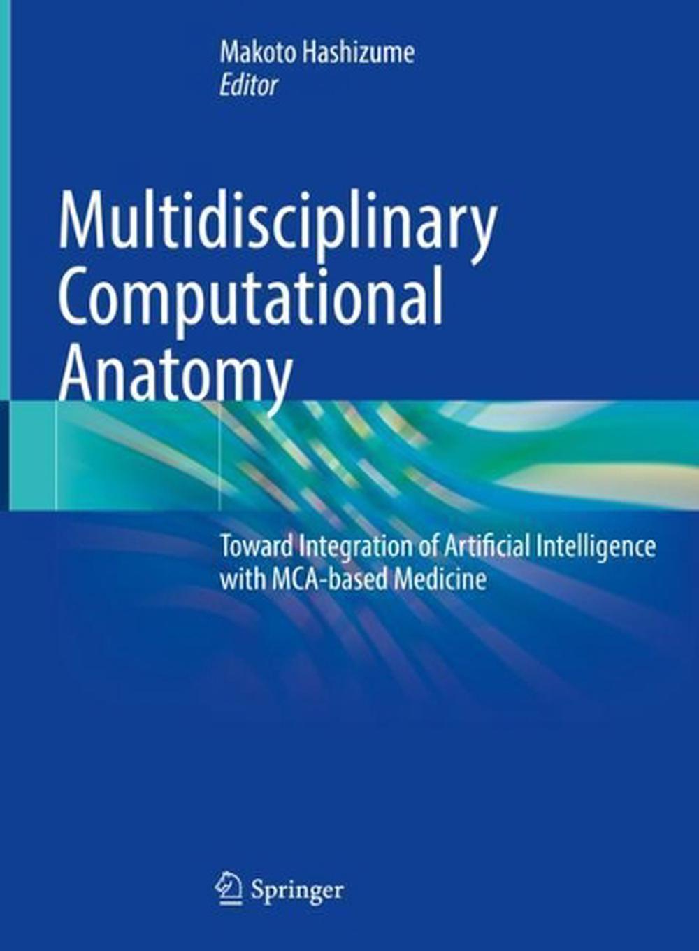 Multidisciplinary Computational Anatomy By Makoto Hashizume Hardcover