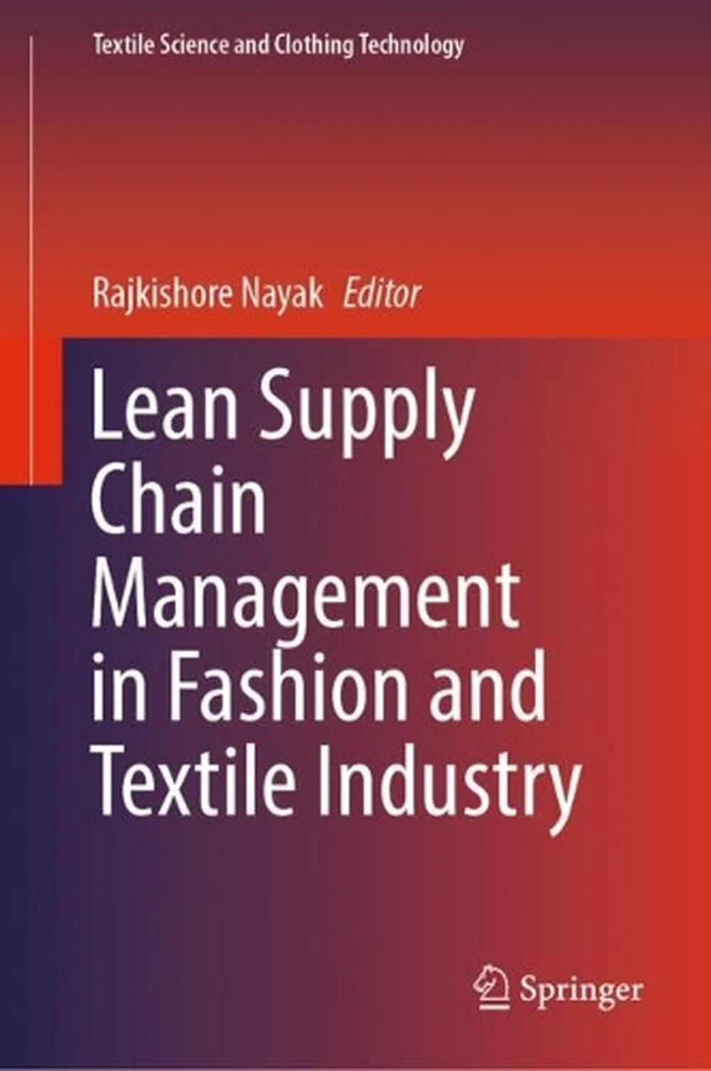Lean Supply Chain Management in Fashion and Textile Industry by Rajkishore Nayak, Hardcover ...