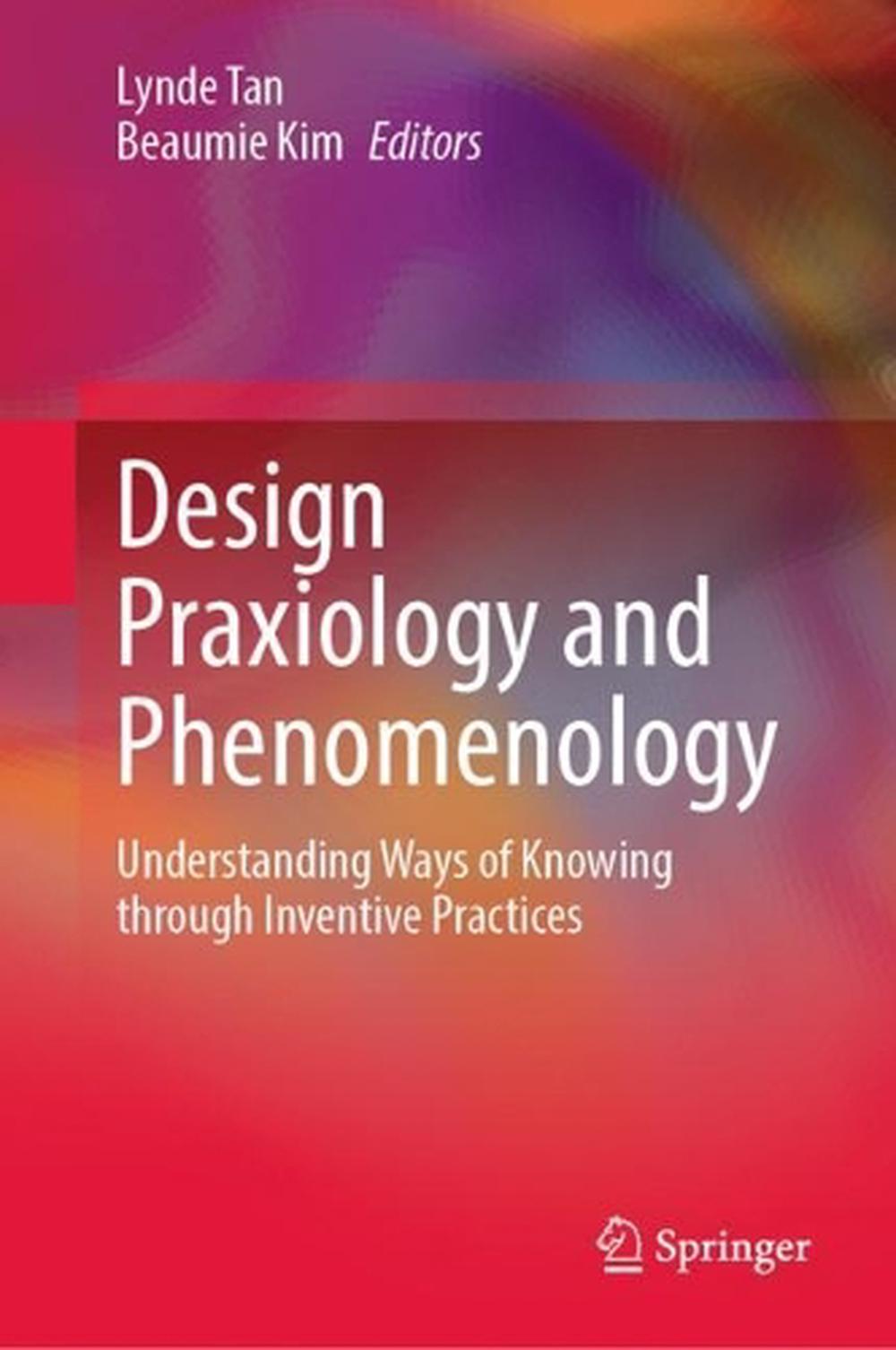 Design Praxiology and Phenomenology by Lynde Tan, Hardcover ...