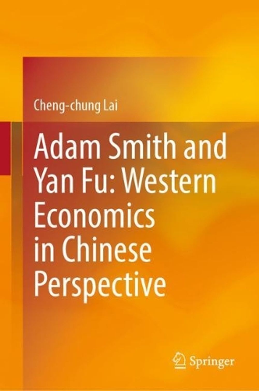 Adam Smith and Yan Fu: Western Economics in Chinese Perspective by ...