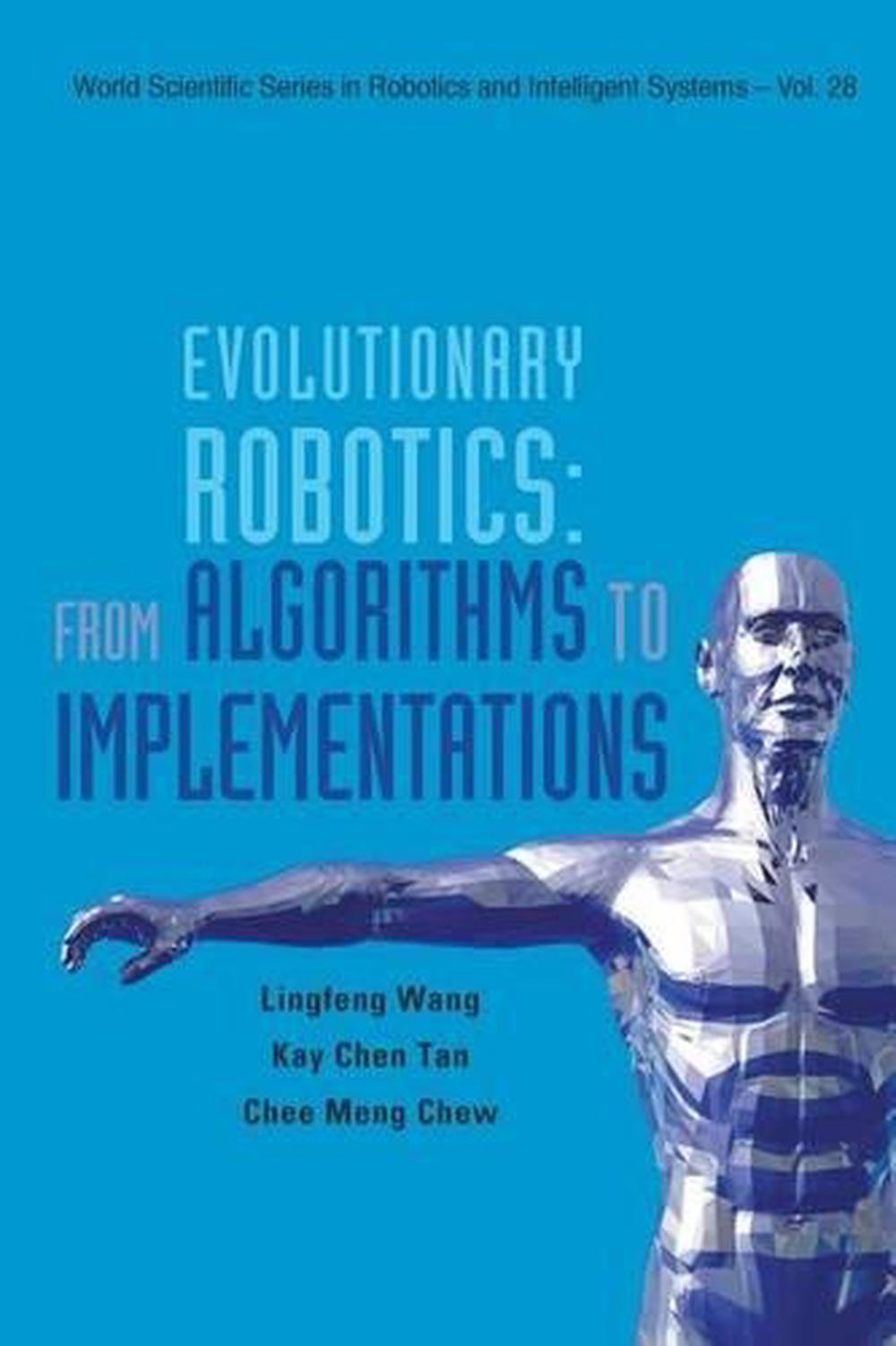 Evolutionary Robotics: From Algorithms To Implementations by Kay Chen ... Evolutionary Robotics: From Algorithms To Implementations by Kay Chen ...