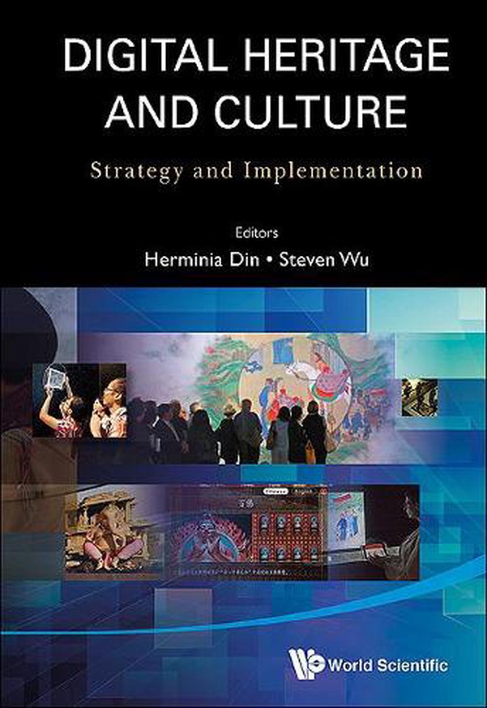 Digital Heritage And Culture: Strategy And Implementation by Steven Wan Pok Wu, Paperback ...