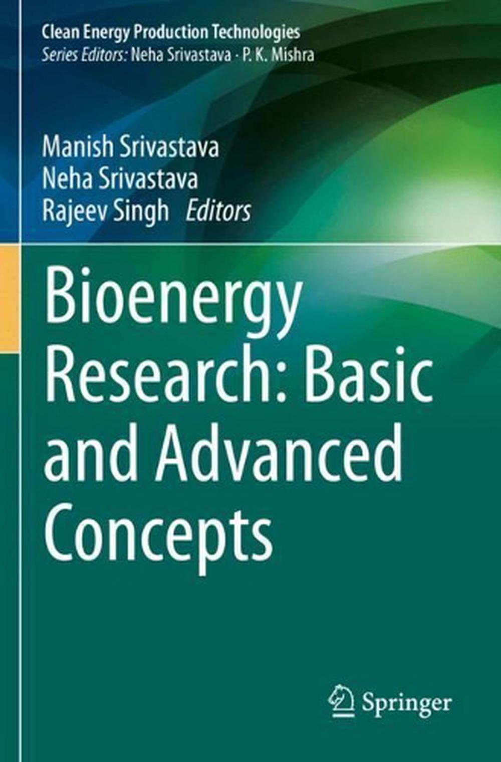 Bioenergy Research: Basic and Advanced Concepts by Manish Srivastava ...