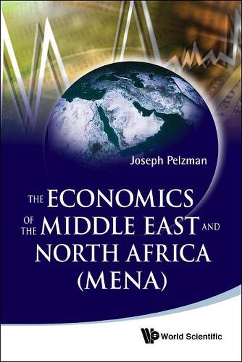 Economics Of The Middle East And North Africa (Mena), The by Joseph ...