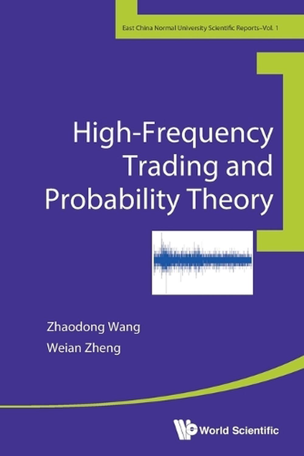 High-frequency Trading And Probability Theory by Zhaodong Wang ...