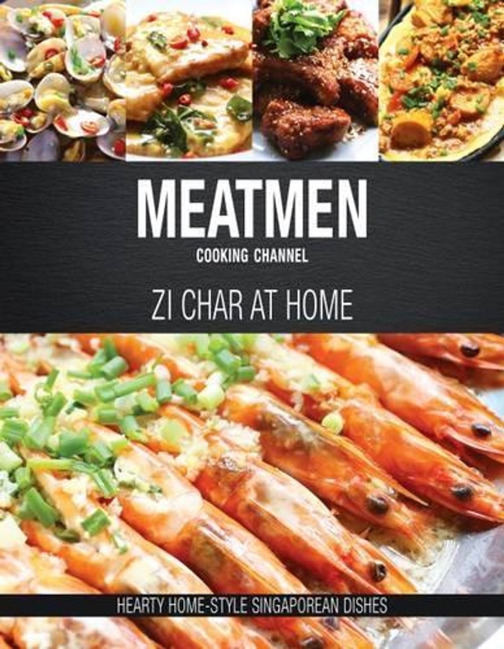 Meatmen Cooking Channel: Zi Char at Home by The MeatMen, Hardcover ...