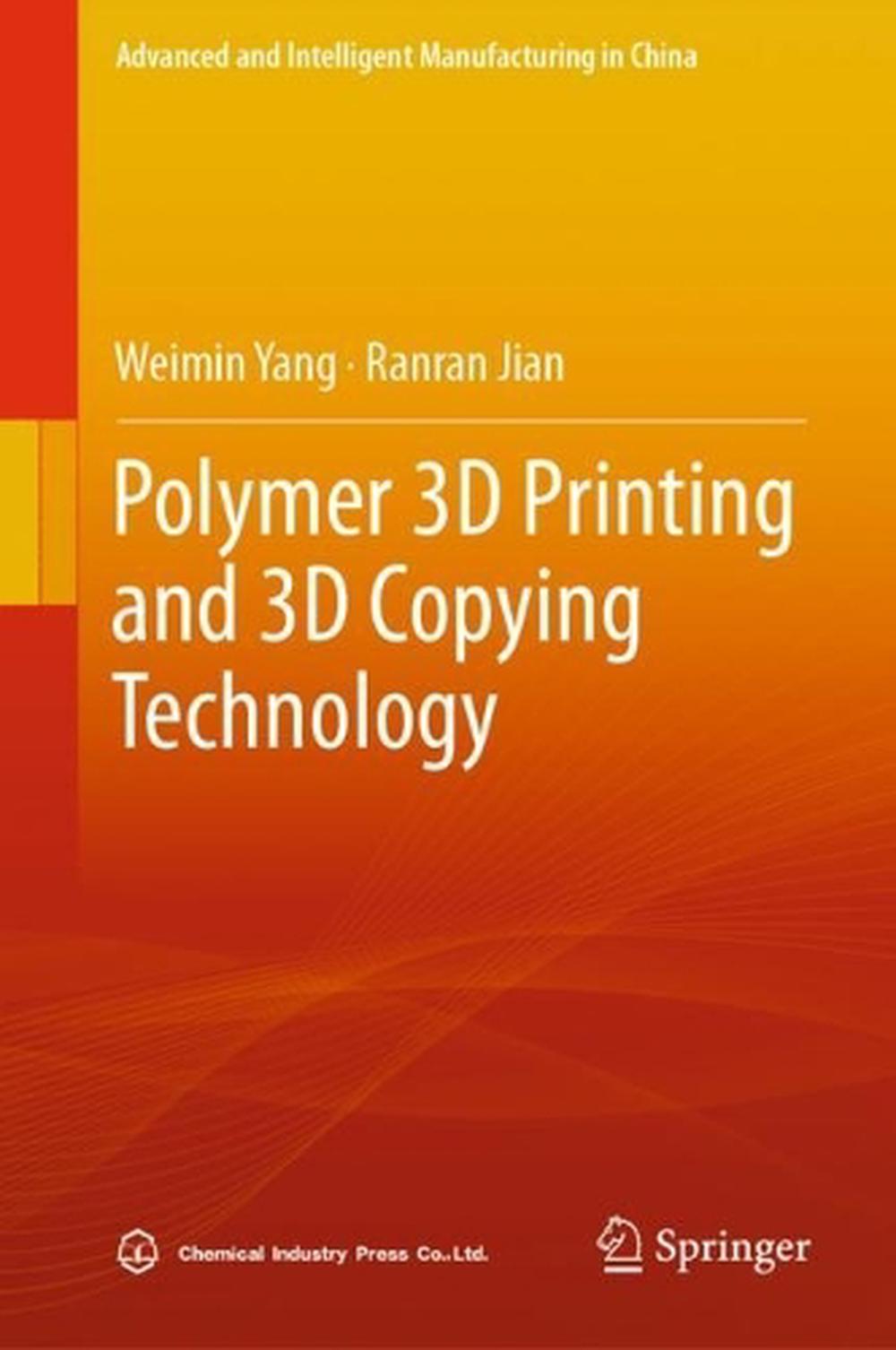 Polymer 3D Printing and 3D Copying Technology by Weimin Yang, Hardcover ...