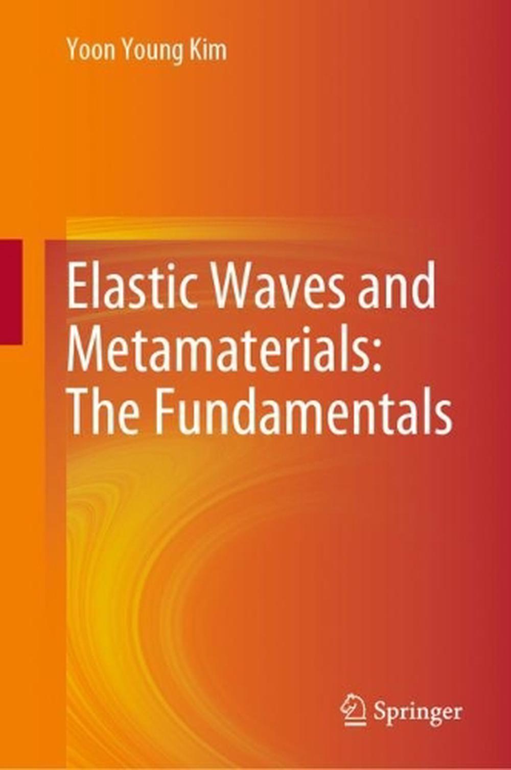 Elastic Waves and Metamaterials: The Fundamentals by Yoon Young Kim, Hardcover, 9789819902040 ...